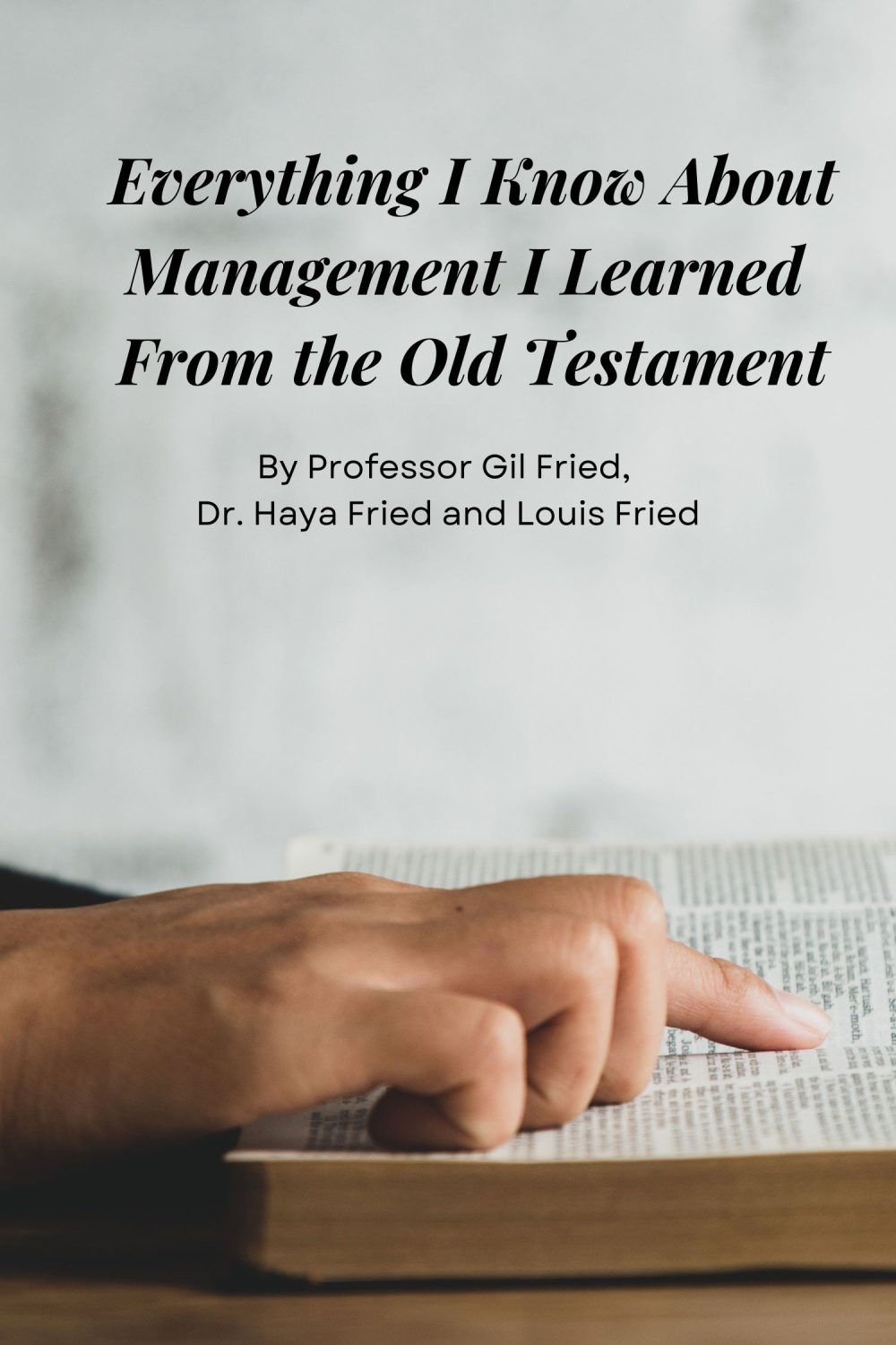Everything I know about Management I Learned from the Old Testament ...